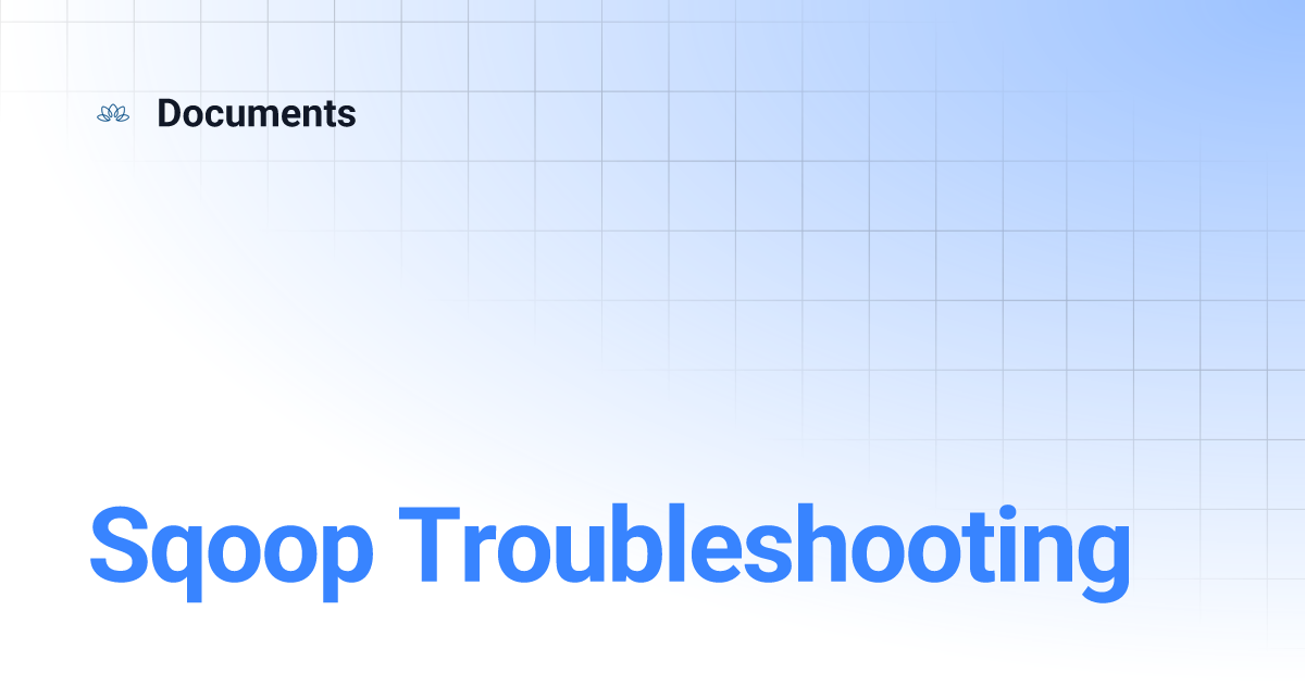 Sqoop Troubleshooting | Documents