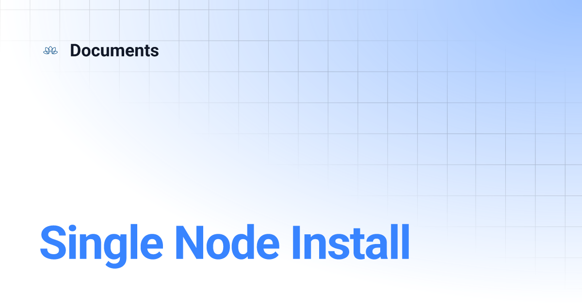 Single Node Install | Documents